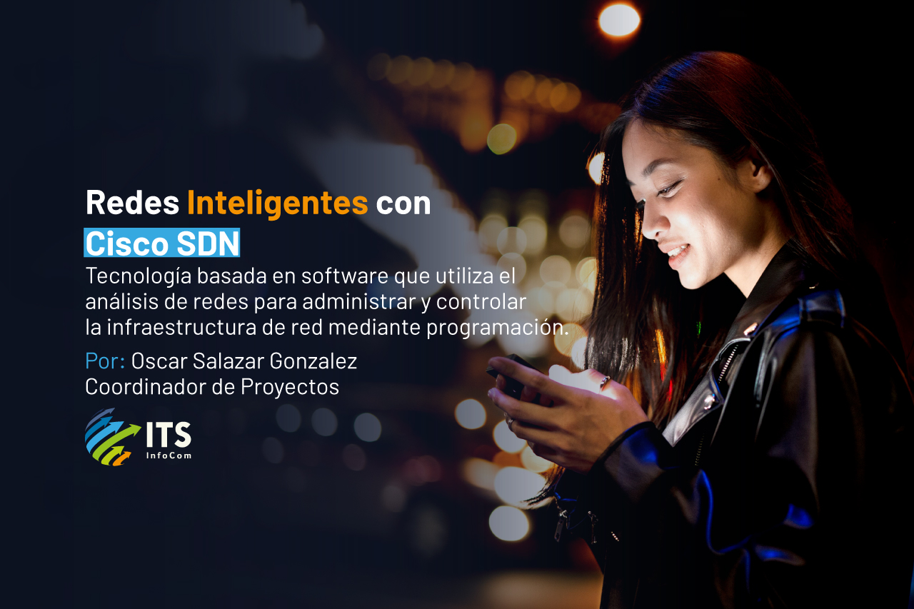 Redes Inteligentes con Cisco SDN | ITS InfoCom | Soluciones de TI